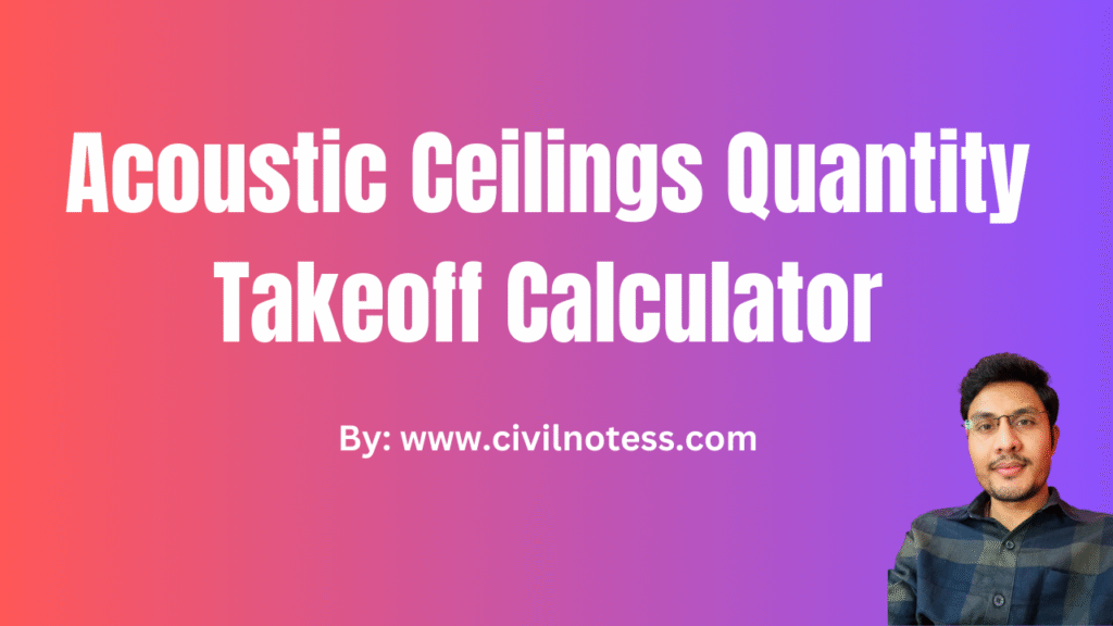 Acoustic Ceilings Quantity Takeoff Calculator - Civilnotess.com