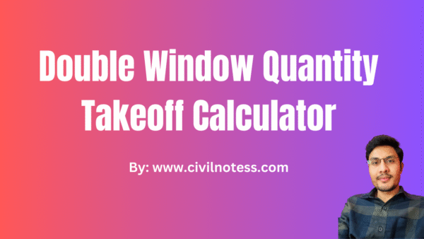 Double Window Quantity Takeoff Calculator - Civilnotess.com