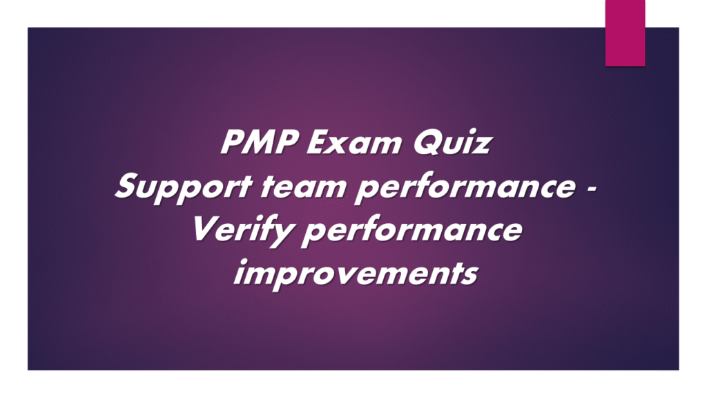PMP Exam - Support team performance - Verify performance improvements ...