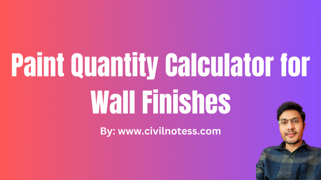 Paint Quantity Calculator for Wall Finishes - Civilnotess.com