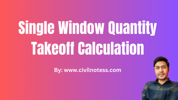 Single Window Quantity Takeoff Calculation - Civilnotess.com