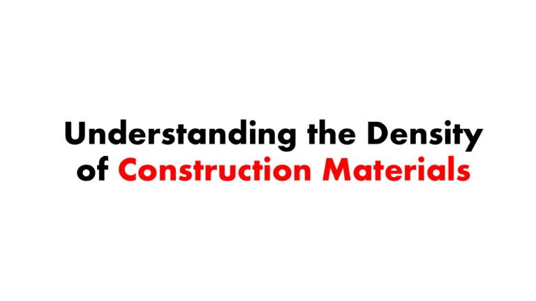 Understanding the Density of Construction Materials - Civilnotess.com
