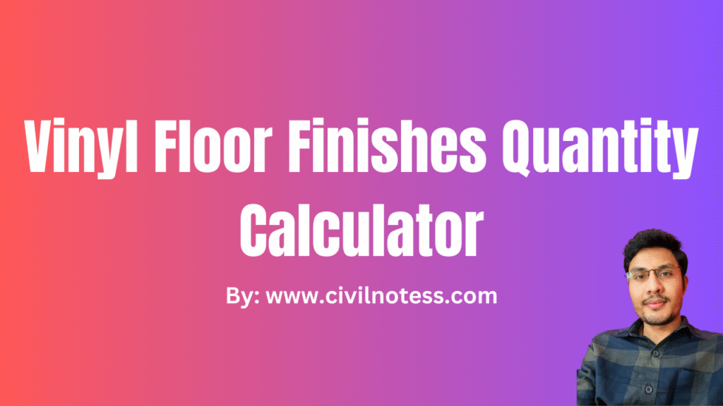 Vinyl Floor Finishes Quantity Calculator - Civilnotess.com